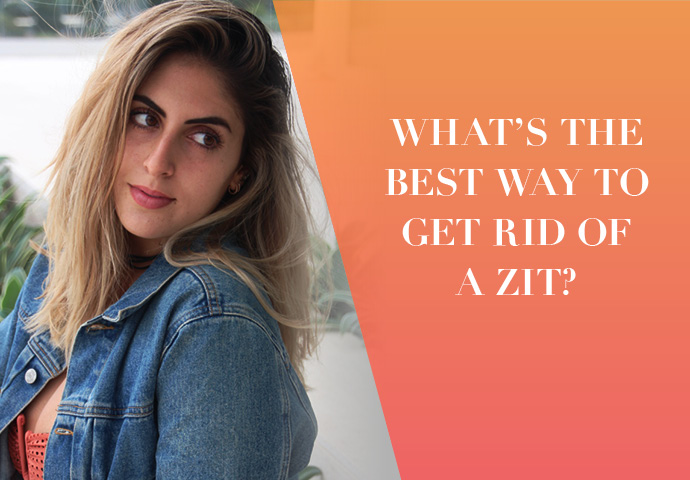 What's The Best Way To Get Rid Of A Zit?